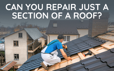 Can you Repair Just a Section of a Roof? | PDK Roofing