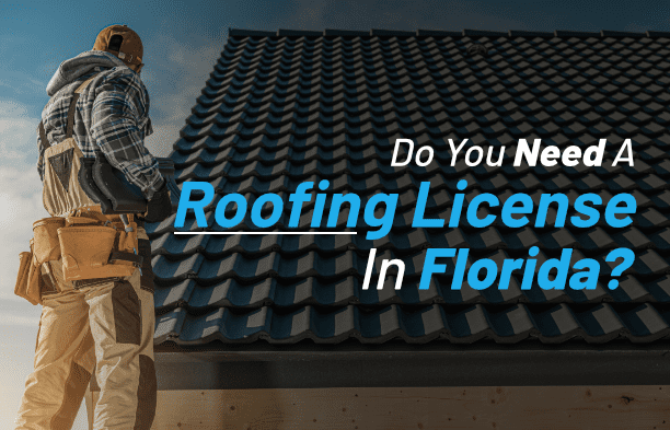 Do You Need A Roofing License In Florida? | PDK Roofing